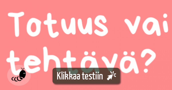 Testaa - Totuus vai tehtävä? | Testimato